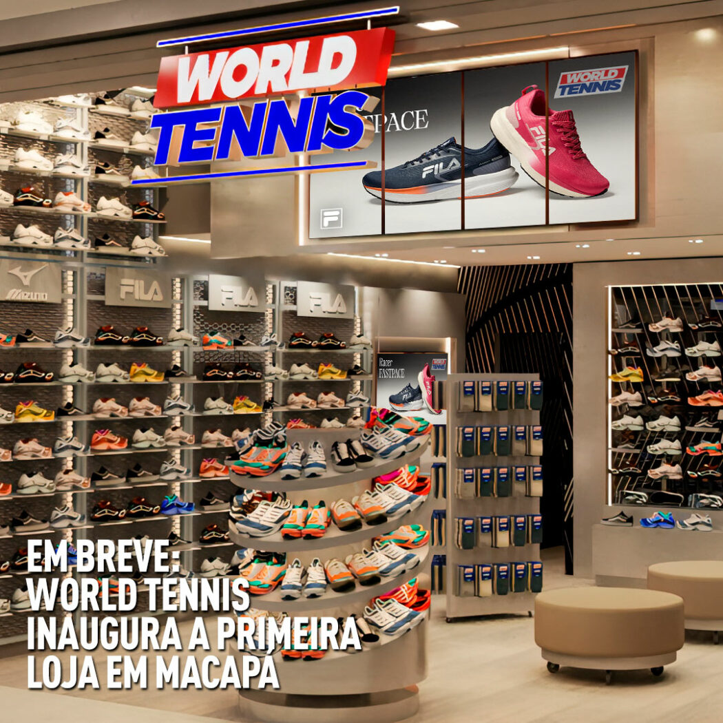 Em breve: World Tennis inaugura a primeira loja em Macapá – World Tennis
